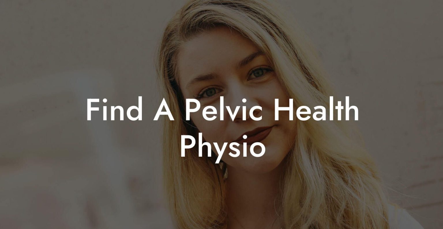 Find A Pelvic Health Physio - Pelvic Floor Therapy | Exercises | Workouts