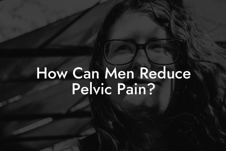 How Can Men Reduce Pelvic Pain?