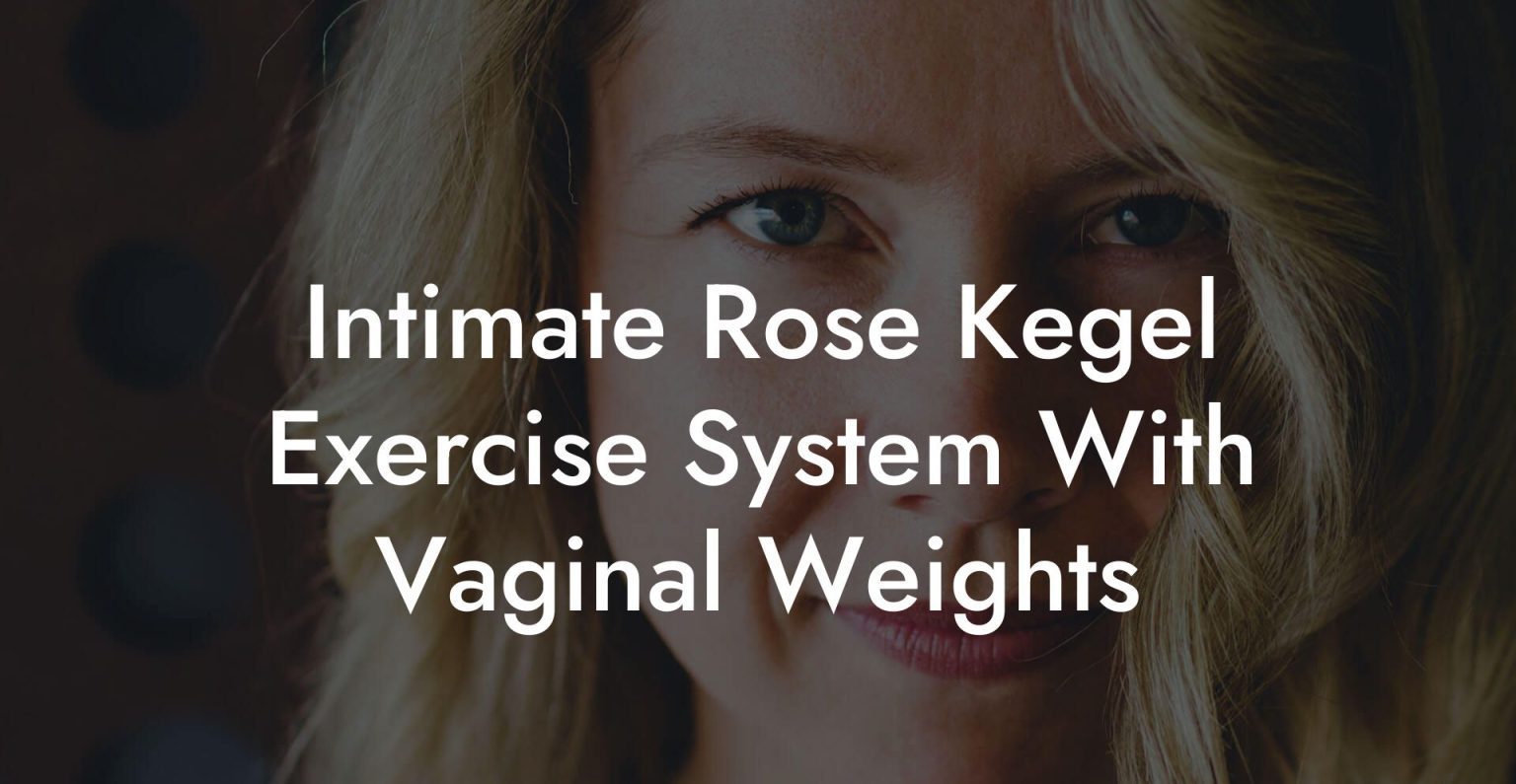 Intimate Rose Kegel Exercise System With Vaginal Weights - Pelvic Floor ...