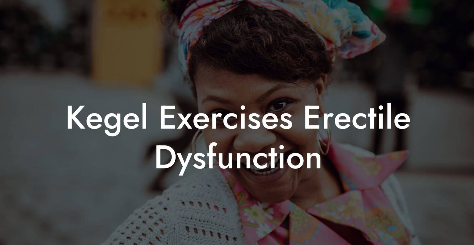 Kegel Exercises Erectile Dysfunction Pelvic Floor Therapy Exercises Workouts
