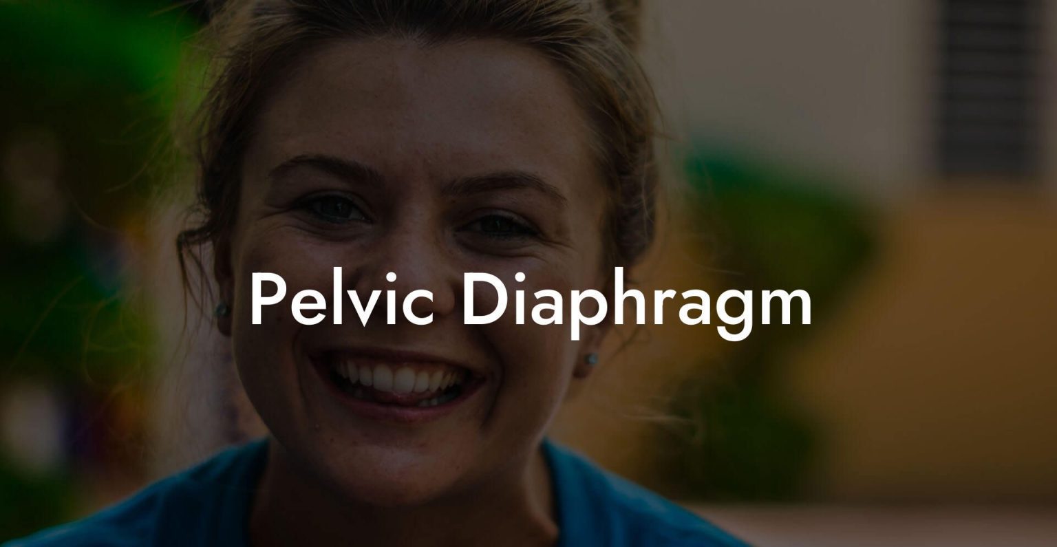 Pelvic Diaphragm - Glutes, Core & Pelvic Floor