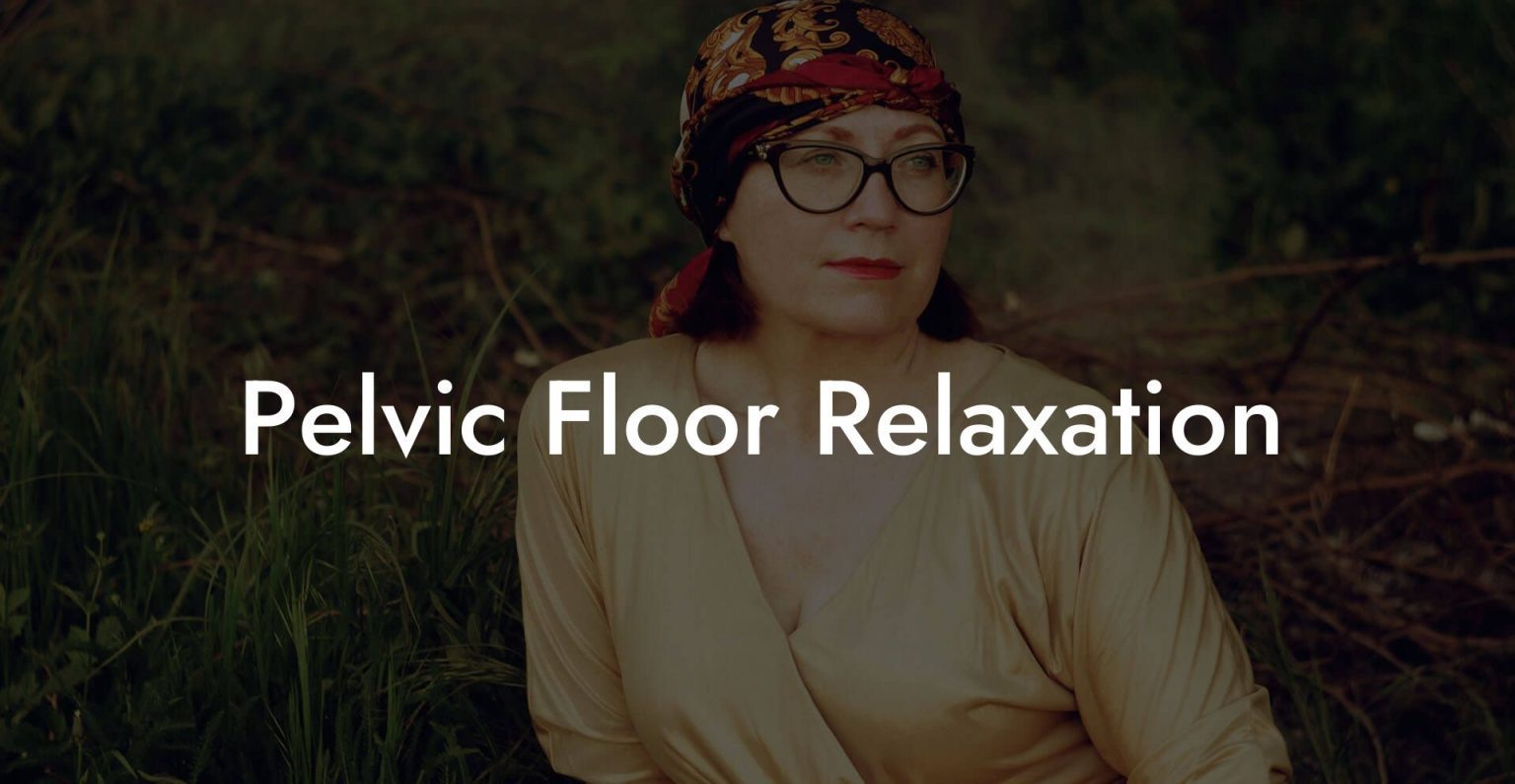 Pelvic Floor Relaxation - Pelvic Floor Therapy | Exercises | Workouts