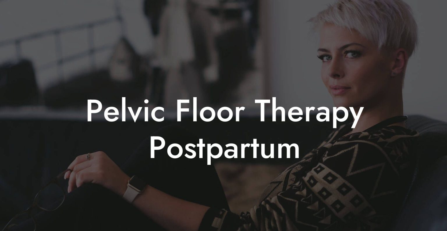 Pelvic Floor Therapy Postpartum - Pelvic Floor Therapy | Exercises ...