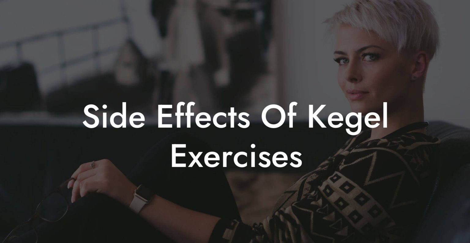 Side Effects Of Kegel Exercises