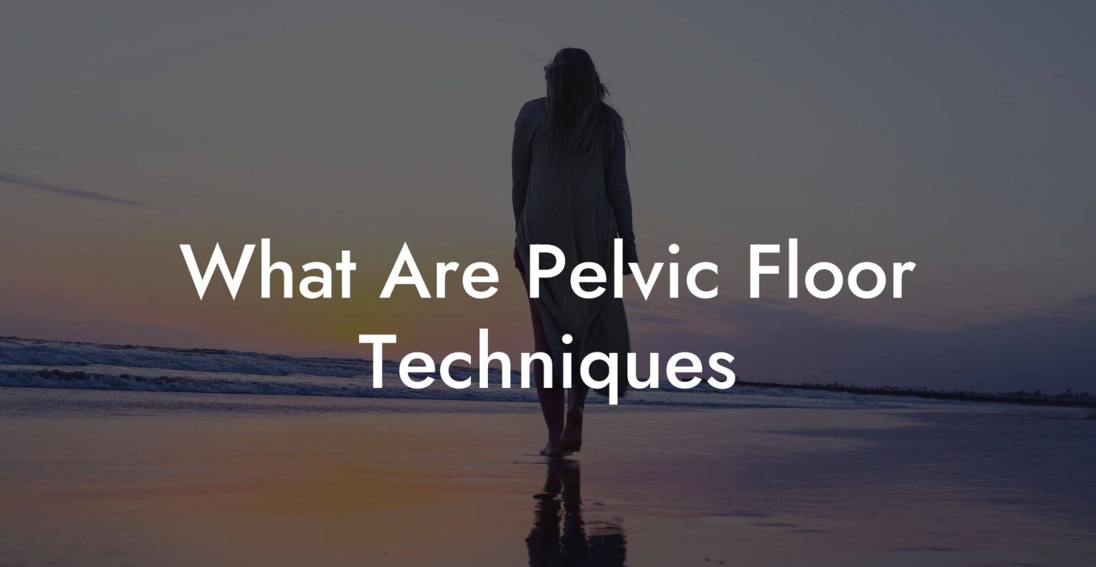 What Are Pelvic Floor Techniques Glutes Core And Pelvic Floor