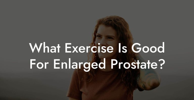 What Exercise Is Good For Enlarged Prostate? - Pelvic Floor Therapy ...